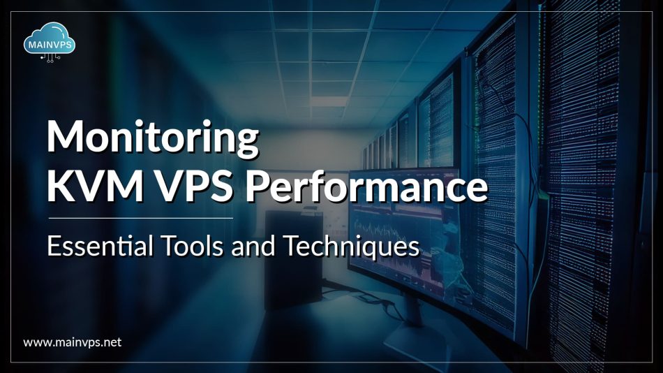 Monitoring Kvm Vps Performance Essential Tools And Techniques
